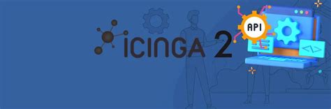 Icinga2 Api And Passive Checks Itgix