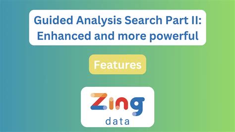Guided Analysis Enhancements Zing Data Genai Business Intelligence That Works Anywhere