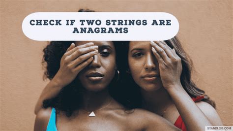 Valid Anagrams Leet Code Solution Gyanblog
