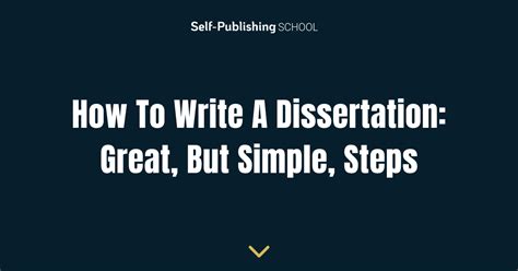 How To Write A Dissertation 8 Great Simple Steps