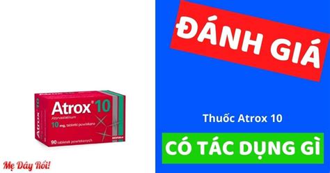 [sỰ ThẬt] Atrox 10 Là Thuốc Gì Có Tác Dụng Gì Giá Bao Nhiêu Mẹ Đây Rồi