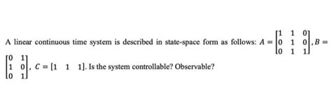 Solved A Linear Continuous Time System Is Described In