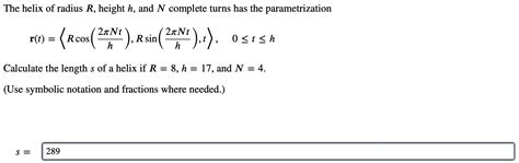 Solved The Helix Of Radius R Height H And N Complete Turns
