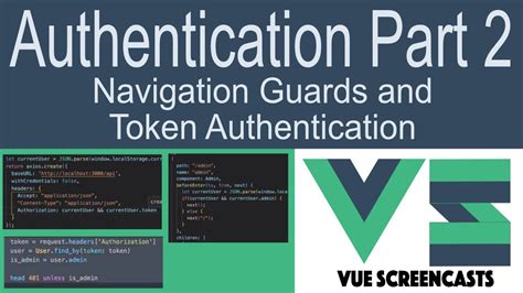 Vuejs Auth Part 2 Navigation Guards And Token Authentication