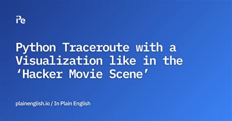 Python Traceroute With A Visualization Like In The ‘hacker Movie Scene