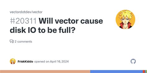 Will Vector Cause Disk Io To Be Full · Issue 20311 · Vectordotdevvector · Github