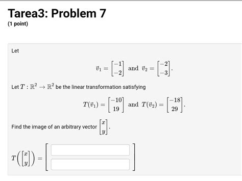 solved letvec v 1 [ 1 2] ﻿and vec v 2 [ 2 3]let t r2→r2 ﻿be