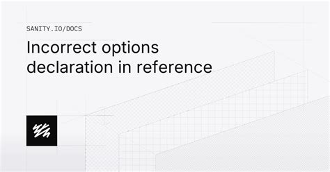 Incorrect Options Declaration In Reference Sanity Docs
