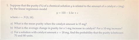 Solved Suppose That The Purity Of A Chemical Solution Y