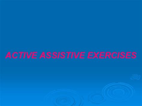Active Assistive Exercises Definition Active Assistive Exercises Are