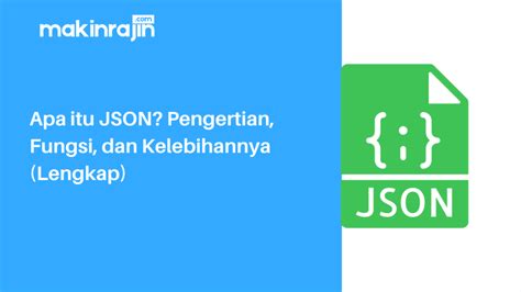 Apa Itu Json Pengertian Fungsi Dan Kelebihannya Lengkap