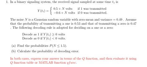 Solved In A Binary Signaling System The Received Signal