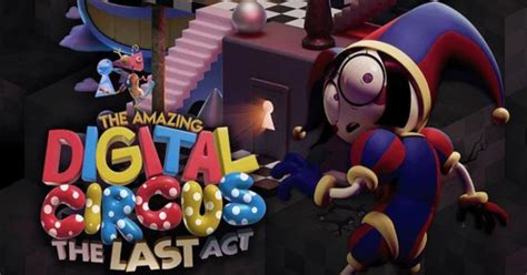 The Success Of The Amazing Digital Circus The Last Act Why It Matters