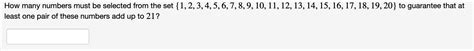 Solved How Many Numbers Must Be Selected From The Set