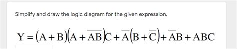 Solved Simplify And Draw The Logic Diagram For The Given Chegg