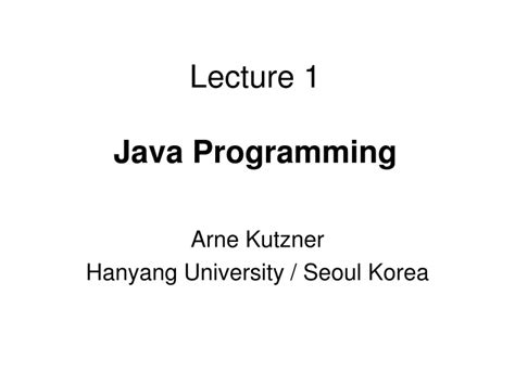 Ppt Lecture 1 Java Programming Powerpoint Presentation Free Download Id9642013