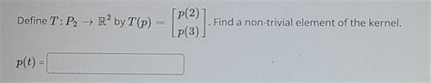 solved define t p2 → r2 by t p p 2 p 3 [13] find a
