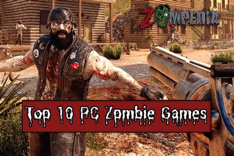 Top 10 Pc Zombie Games Of All Time Zompedia