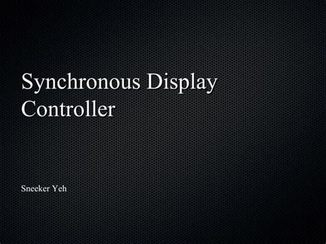 Introduction To Synchronous Display Controller Chinese Ppt