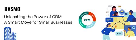 Unleashing The Power Of Crm A Smart Move For Small Businesses