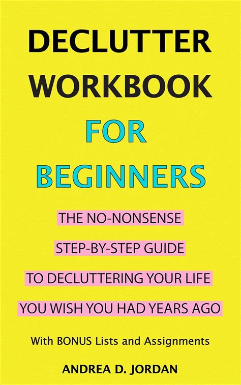 Declutter Workbook For Beginners The No Nonsense Step By Step Guide To Decluttering Your Life