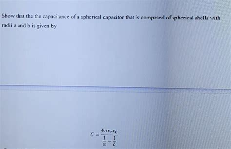 [solved] Show That The The Capacitance Of A Spherical