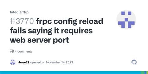 Frpc Config Reload Fails Saying It Requires Web Server Port · Issue 3770 · Fatedierfrp · Github