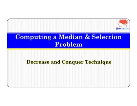 Quick Select Computing A Median Decrease And Conquer Pdf