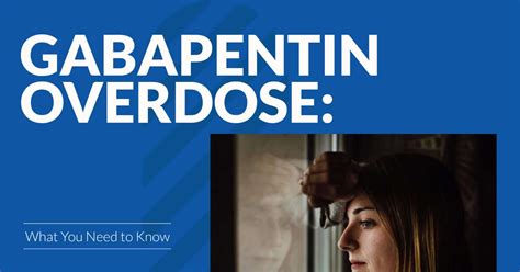 Gabapentin Overdose Symptoms Risks And Treatment