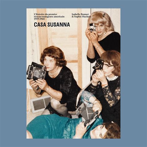 Casa Susanna Une Histoire Photographique Dune Communauté Transgenre Américaine