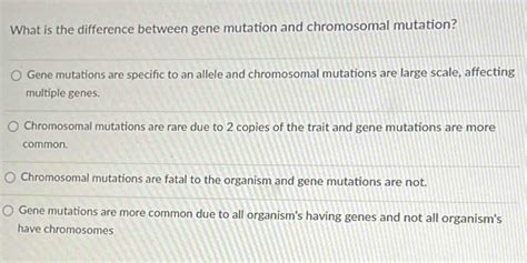 Solved What Is The Difference Between Gene Mutation And Chromosomal