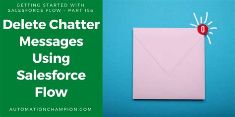 delete chatter messages using salesforce flow automation champion