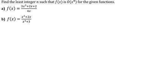 Solved Find The Least Integer N Such That F X Is O X N For Chegg