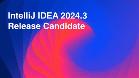 IntelliJ IDEA 2024 3 The IntelliJ IDEA Blog The JetBrains Blog