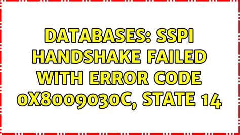 Databases Sspi Handshake Failed With Error Code 0x8009030c State 14