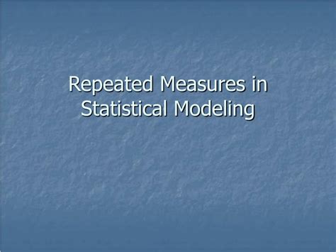 Ppt Repeated Measures In Statistical Modeling Powerpoint Presentation