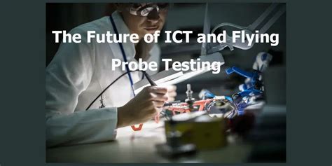 Ict Test Vs Flying Probe Test A Comparative Analysis Of Electronic Testing Methods Ibe