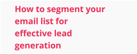 Segment Your Email List To Target Leads More Effectively Learn How To Use Data To Create