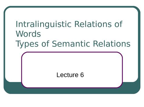 Intralinguistic Relations Of Words Types Of Semantic Relations