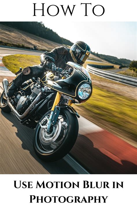 How To Use Motion Blur In Your Photography Artofit
