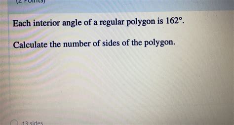 Solved 2 Ponts Each Interior Angle Of A Regular Polygon Is 162