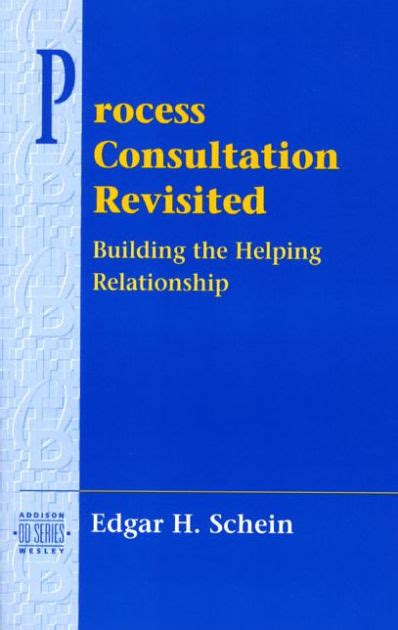 Process Consultation Revisited Building The Helping Relationship