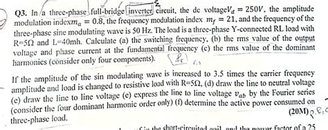 Solved Q3 In A Three Phase Full Bridge Inverter Circuit The Dc