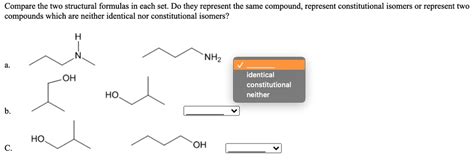 Solved Compare The Two Structural Formulas In Each Set Do They Represent The Same Compound