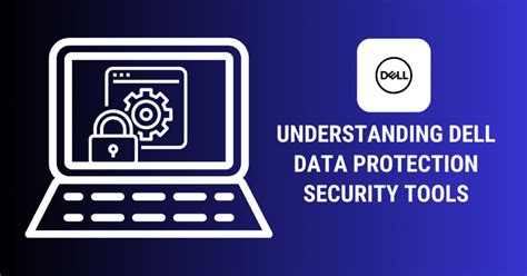 Do You Need Dell Data Protection Security Tools Blog