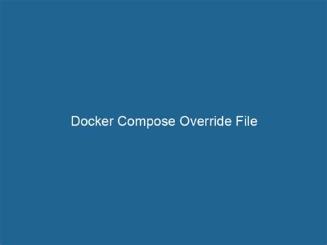 Docker Compose Override File Dockerpros