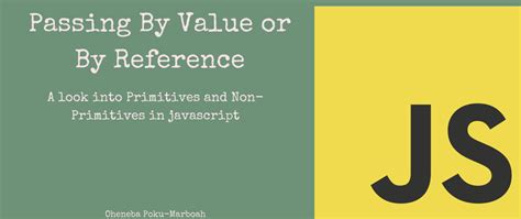 Pass By Value Or Reference In Javascript A Look Into Primitives And Non Primitives Dev Community