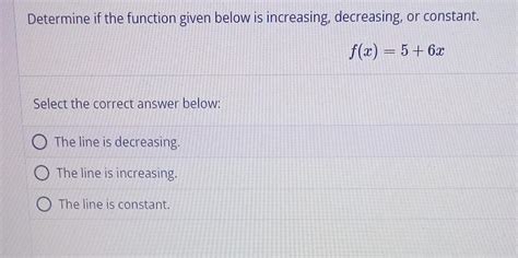 solved determine if the function given below is increasing