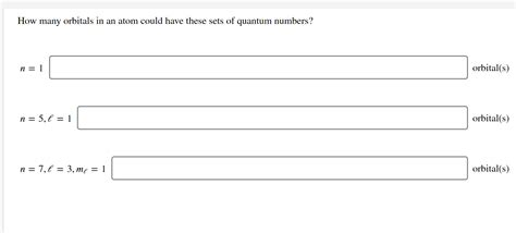 Solved How Many Orbitals In An Atom Could Have These Sets Of Chegg Com