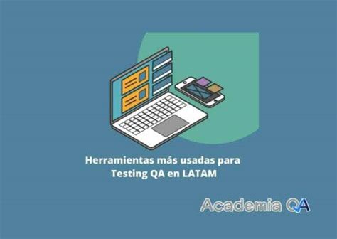 Herramientas Más Utilizadas Para El Testing Qa En Latam Academia Qa
